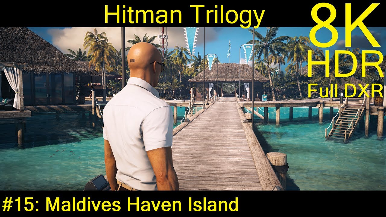 Hitman Trilogy 2016-2022 - Part 15 Maldives - Haven Island 8K ...