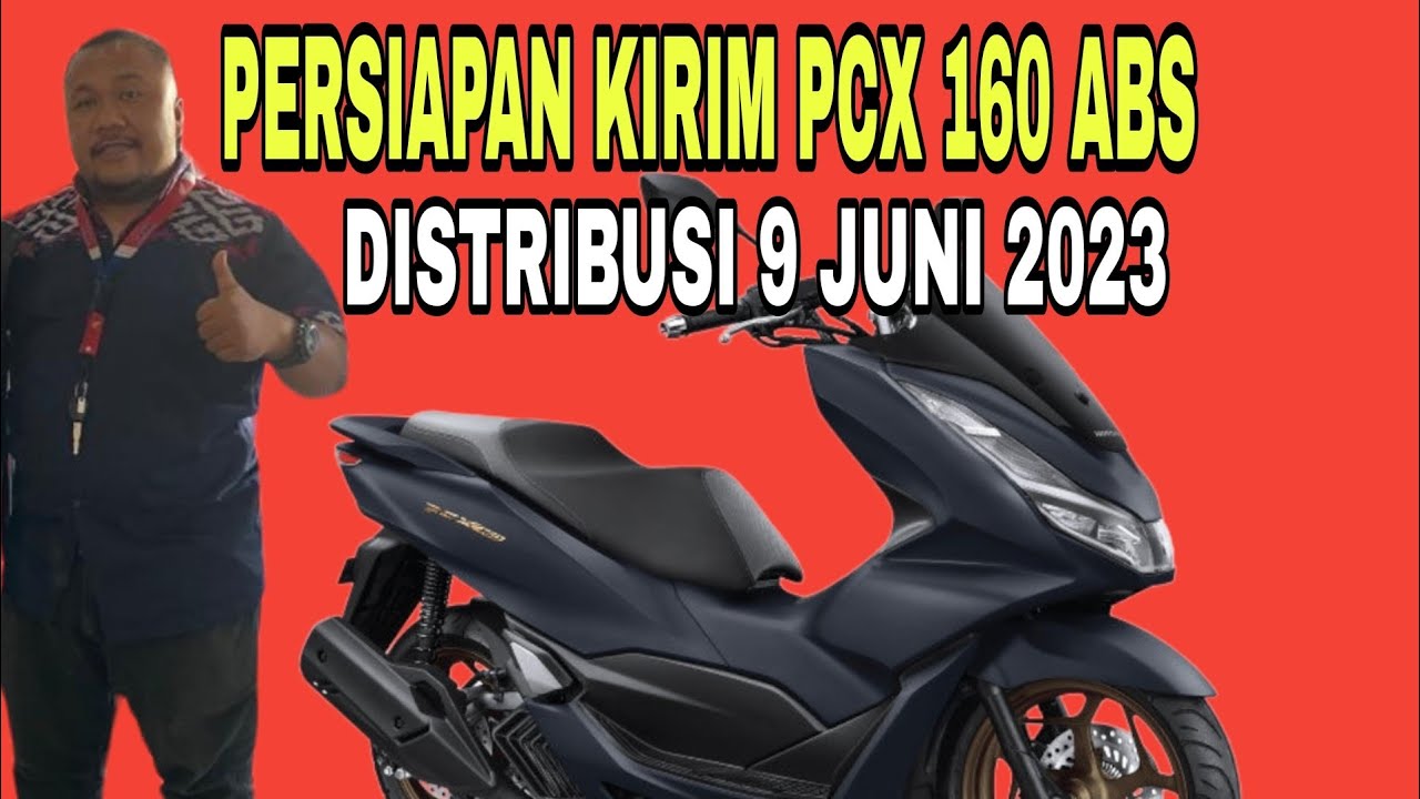 DISTRIBUSI UNIT 9 JUNI !! PERSIAPAN KIRIM PCX 160 ABS !! - YouTube