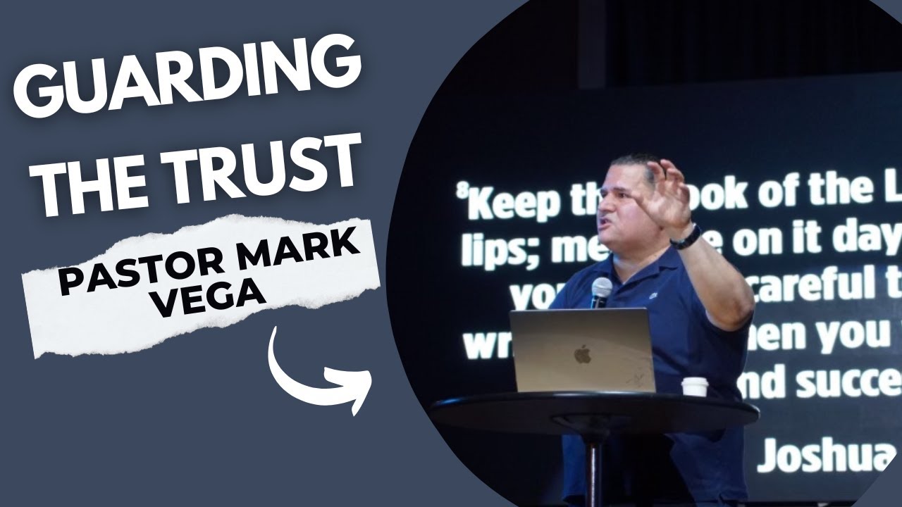 Guarding the Trust- Pastor Mark Vega - YouTube