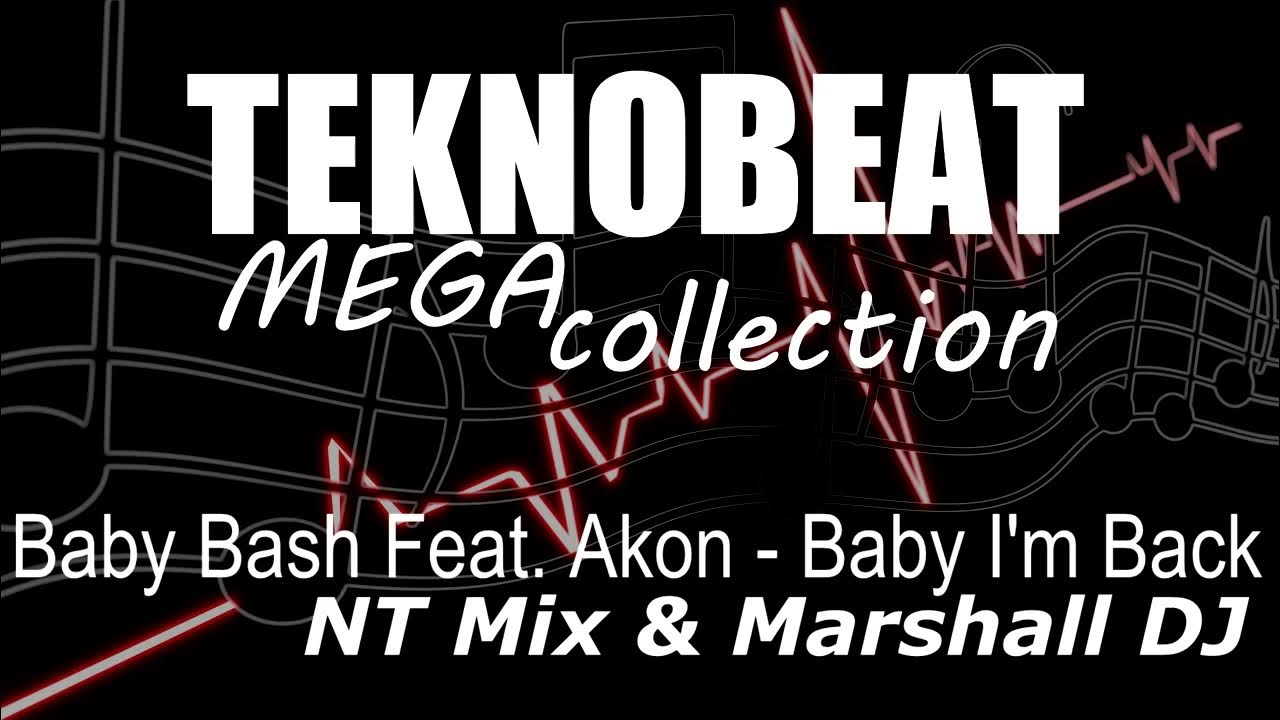Baby Bash Feat. Akon - Baby I'm Back (NT Mix & Marshall DJ) - YouTube