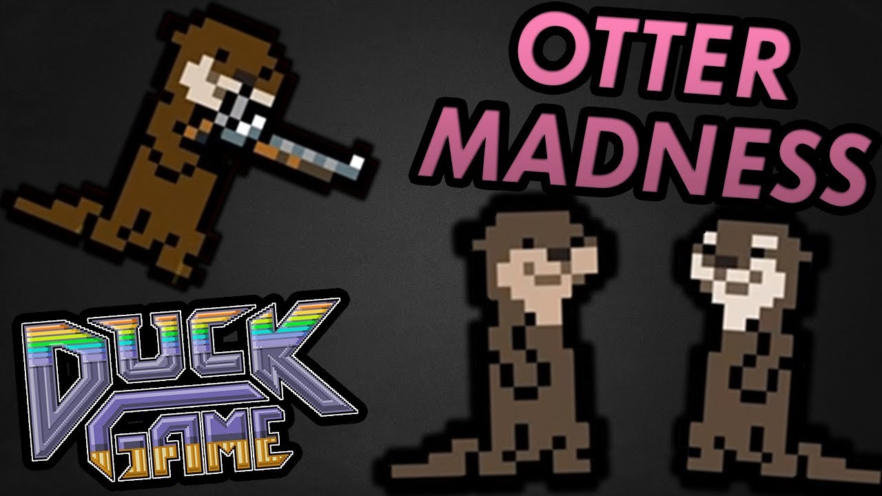 OTTER MADNESS | Duck Game - YouTube