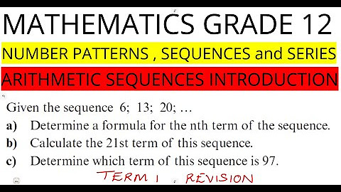 Mathematics Grade 12 Number Patterns, Sequence and Series - YouTube
