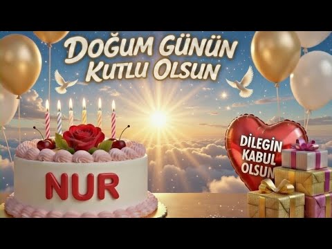 Nur Doğum Günü Kutlama Şarkısı – Doğum Günün Kutlu Olsun Nur
