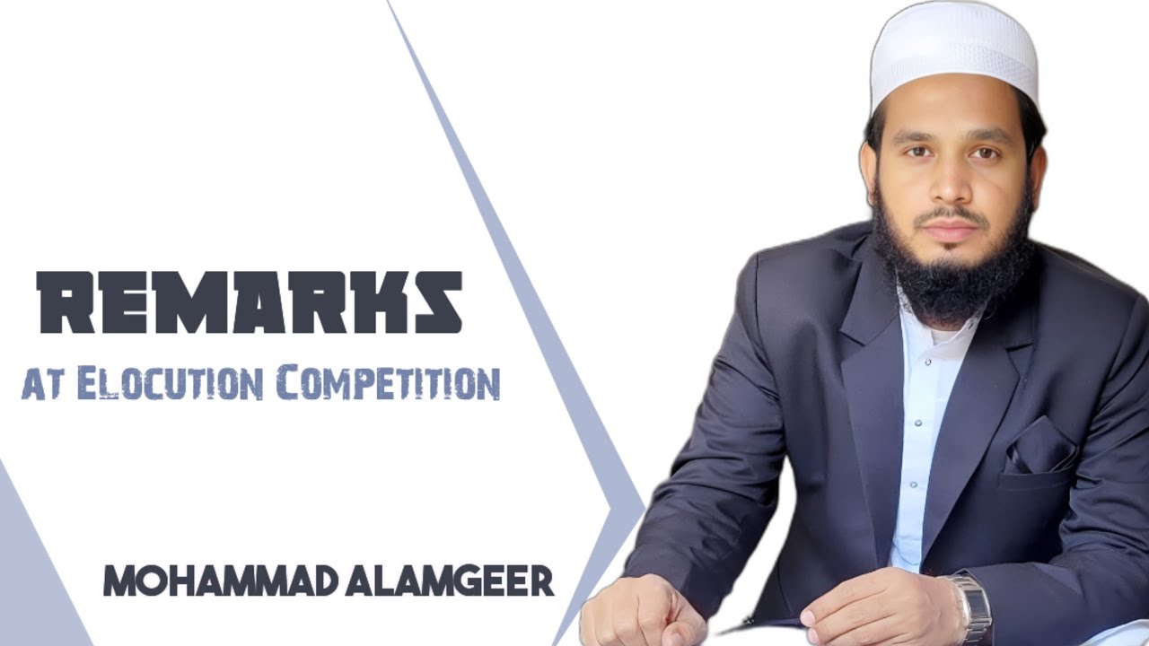 Remarks at Elocution Competition|Mohd Alamgeer |Jamia Rahmatul-lil ...