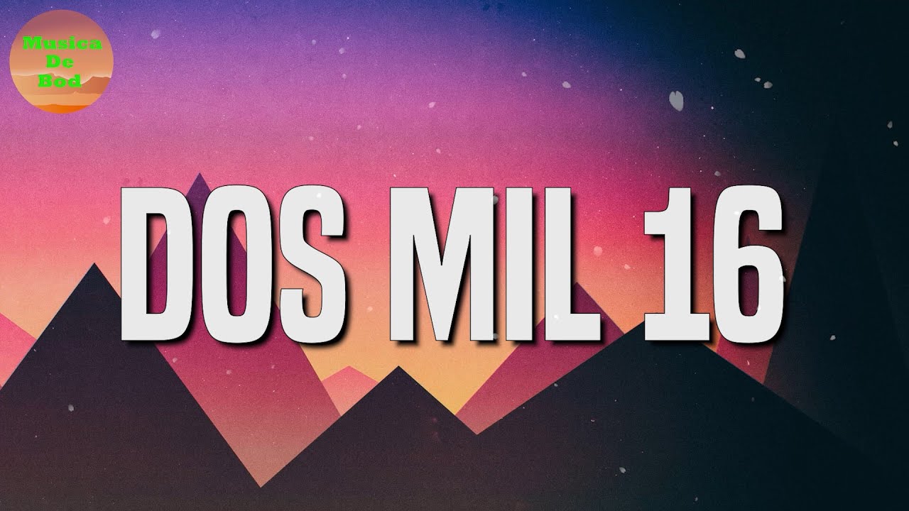 Bad Bunny - Dos Mil 16 (Letra/Lyrics) - YouTube