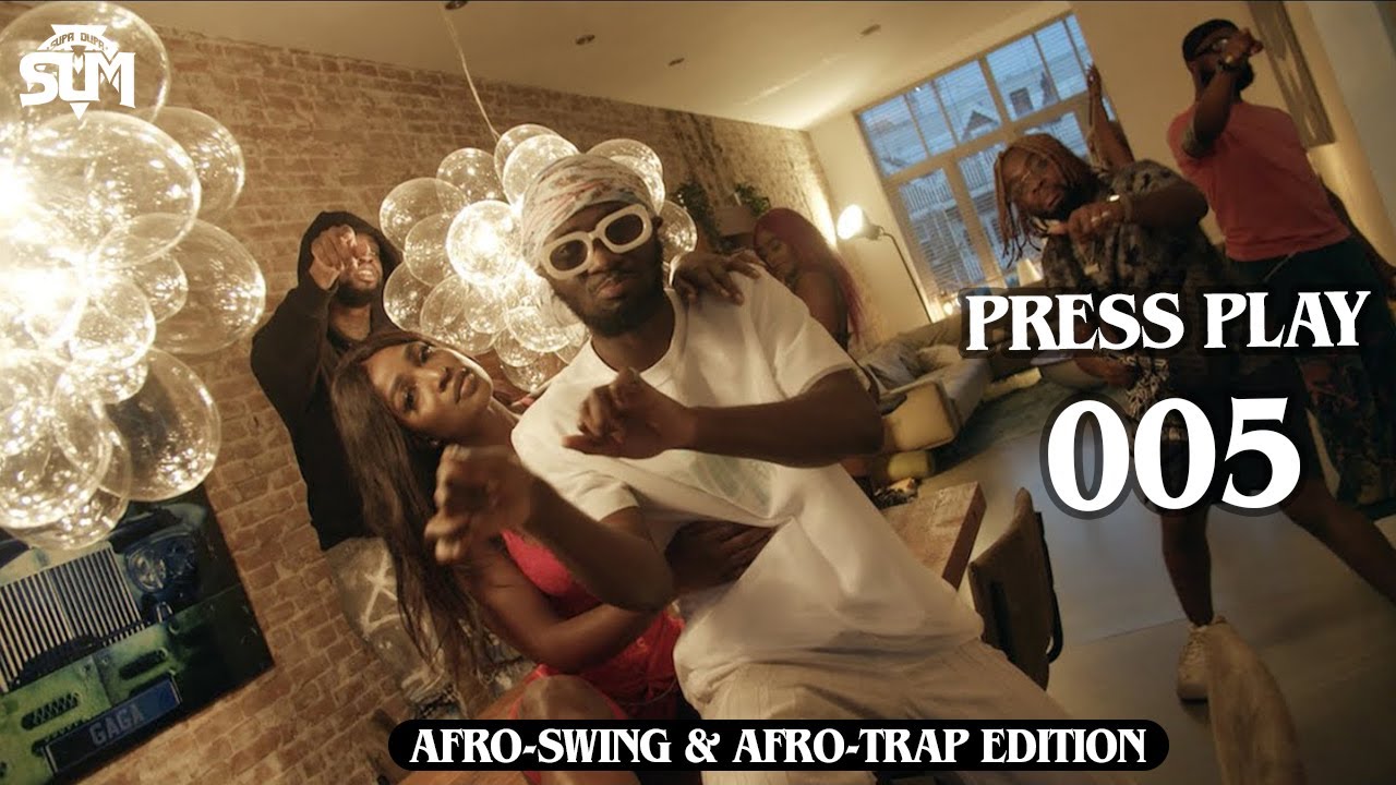 DJ SUM - PRESS PLAY 005 (AFRO-SWING EDITION) {WSTRN , J HUS , NSG ...