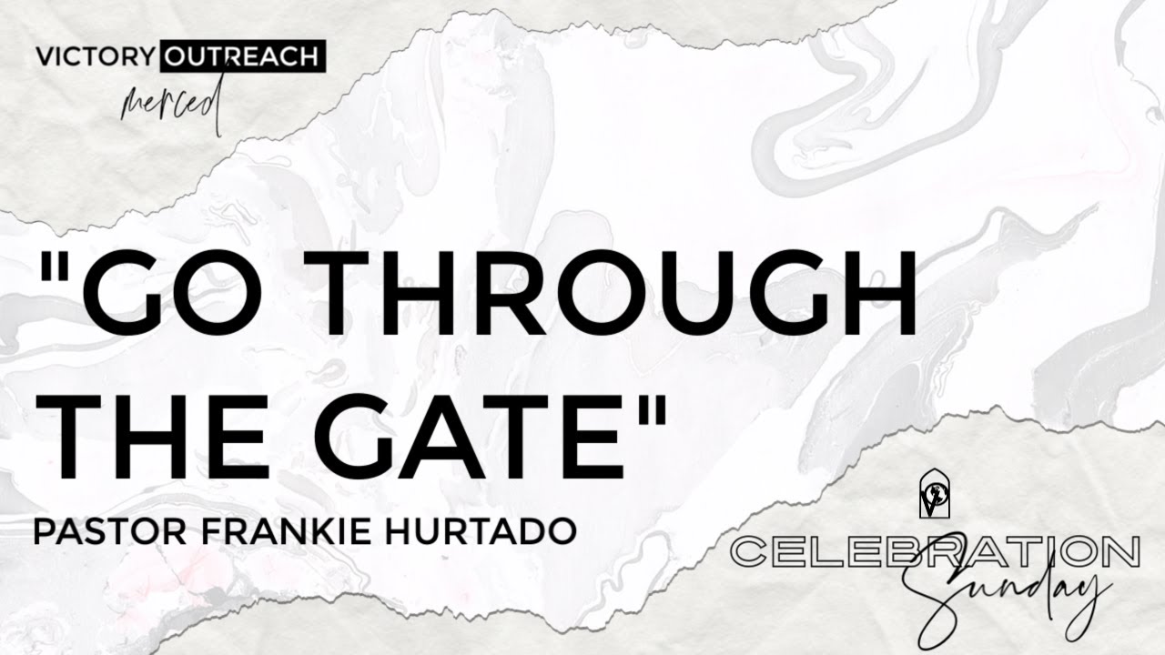 "Go Through The Gate"- Pastor Frankie Hurtado - YouTube