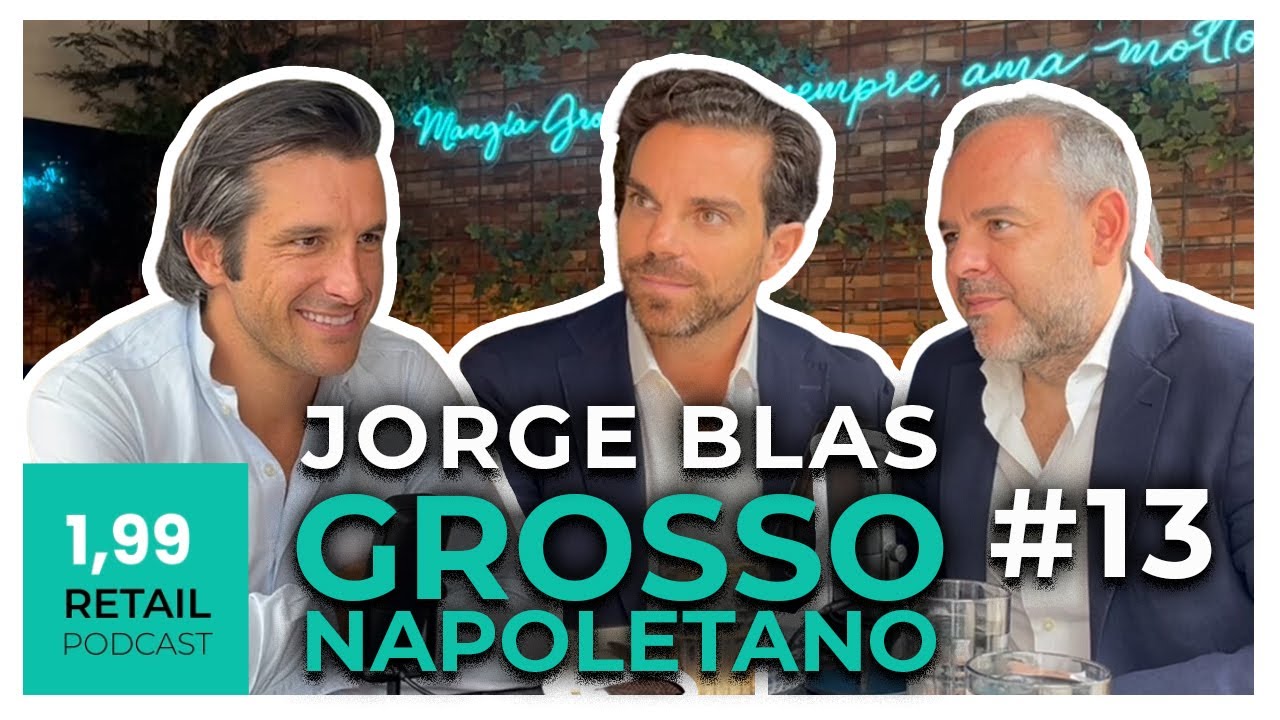 Jorge Blas, co-fundador de Grosso Napoletano || 𝟭,𝟵𝟵 𝗥𝗲𝘁𝗮𝗶𝗹 𝗽𝗼𝗱𝗰𝗮𝘀𝘁 ...