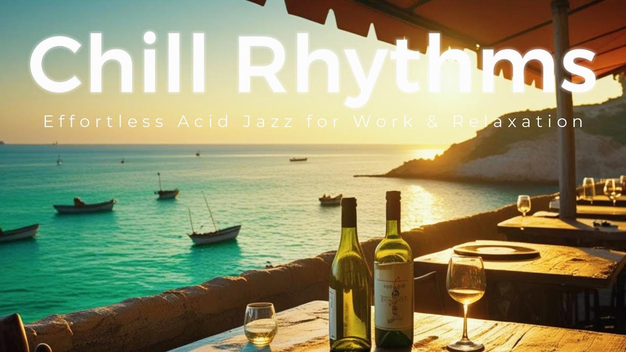 Chill Rhythms：Effortless Acid Jazz for Work & Relaxation【作業用BGM】 - YouTube
