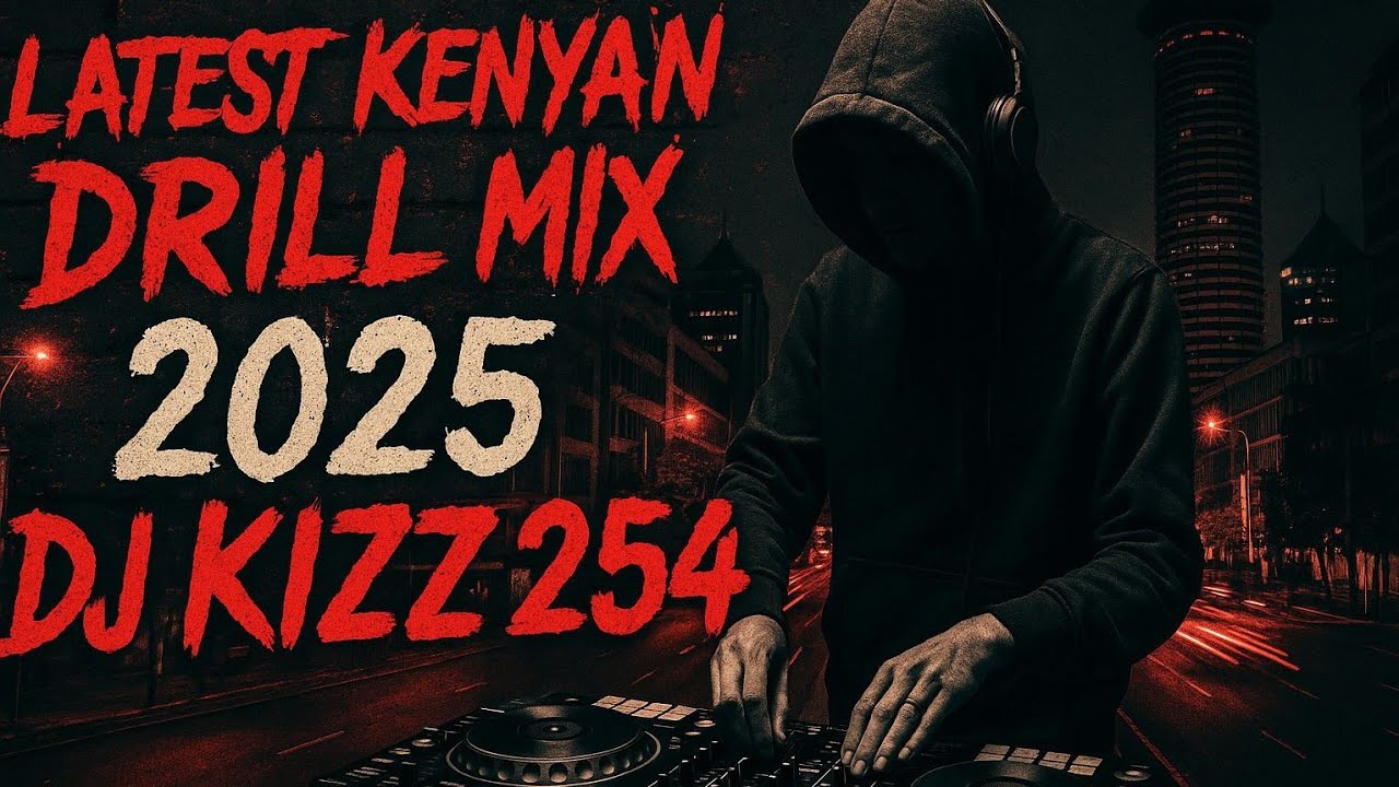 LATEST KENYAN DRILL MIX 2025 | DJ KIZZ 254 - YouTube