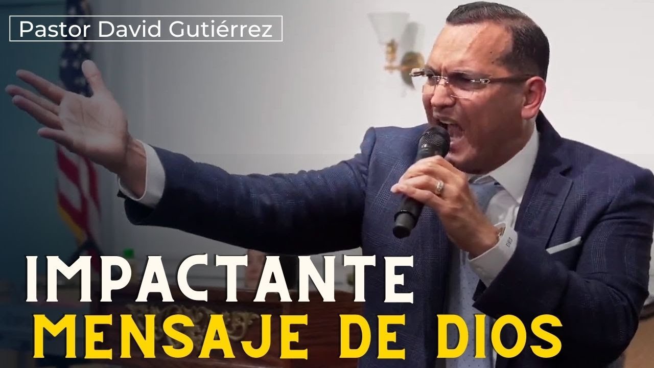 Impactante Mensaje de Dios - Pastor David Gutiérrez - YouTube