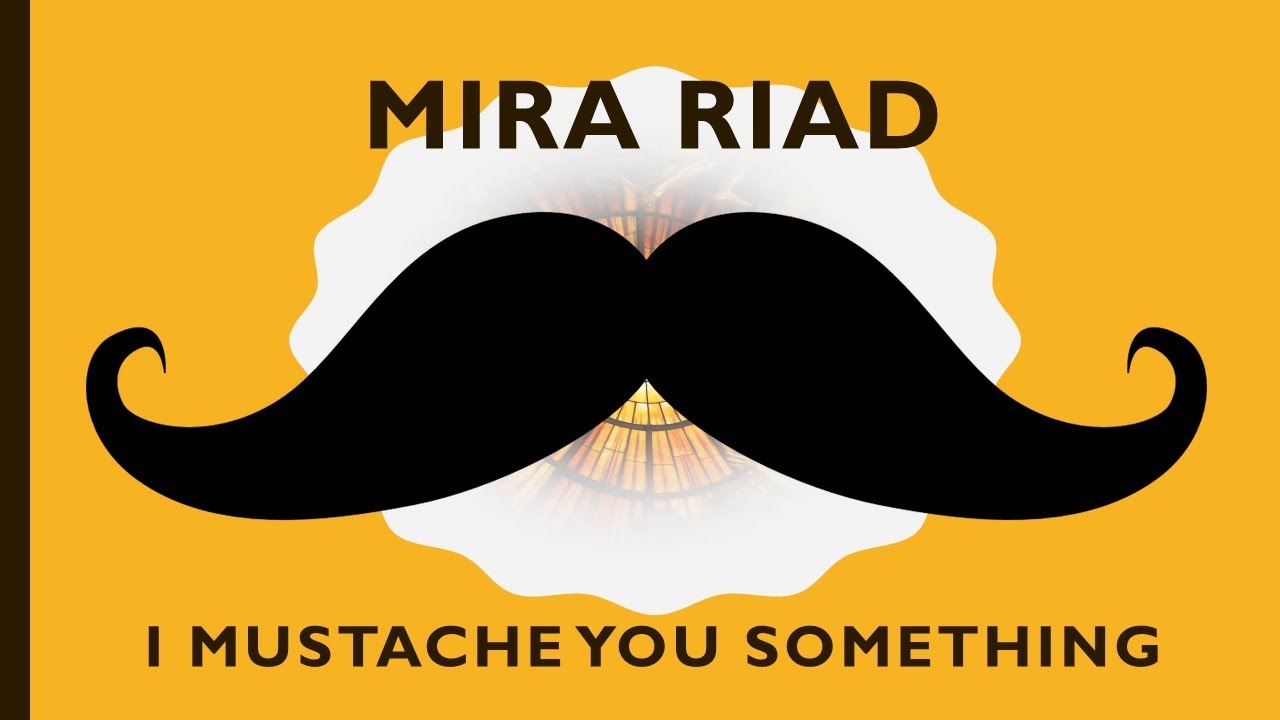 Mira Riad, I mustache you something - YouTube