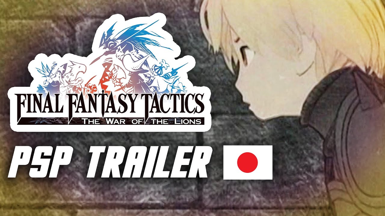 2007 TRAILER: Final Fantasy Tactics: The War of the Lions ファイナルファンタジー ...