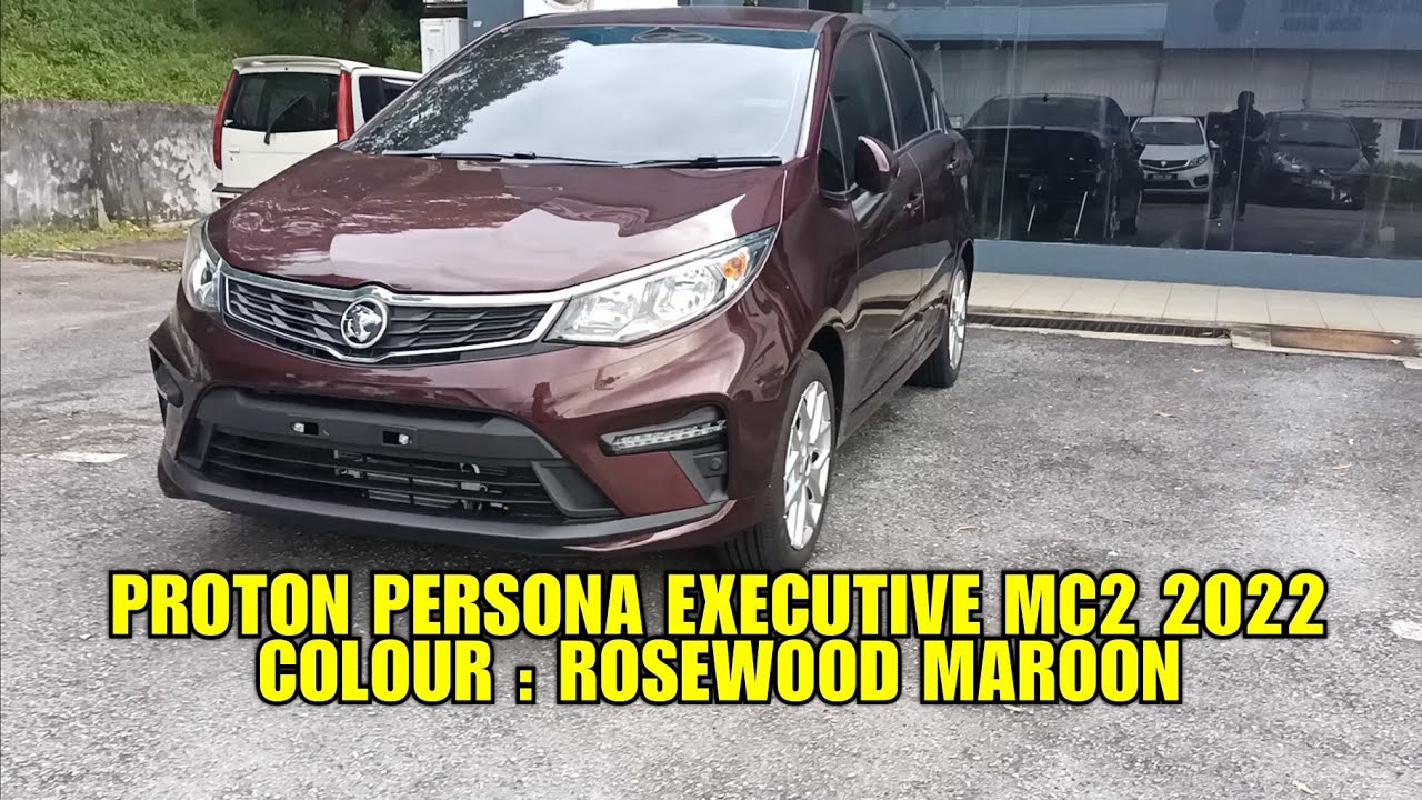 PROTON PERSONA EXECUTIVE 2022 MC2 WARNA ROSEWOOD MAROON - YouTube