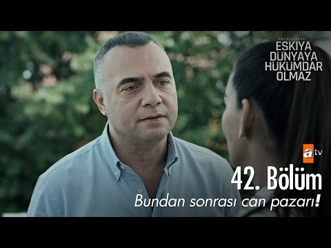 Bundan sonrası can pazarı! - Eşkıya Dünyaya Hükümdar Olmaz 42. Bölüm - atv
