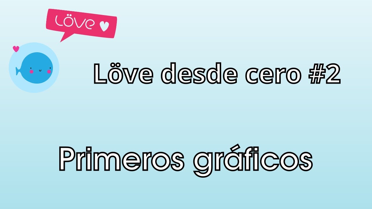 Programando videojuegos con Löve desde cero #2 - Primeros gráficos - YouTube