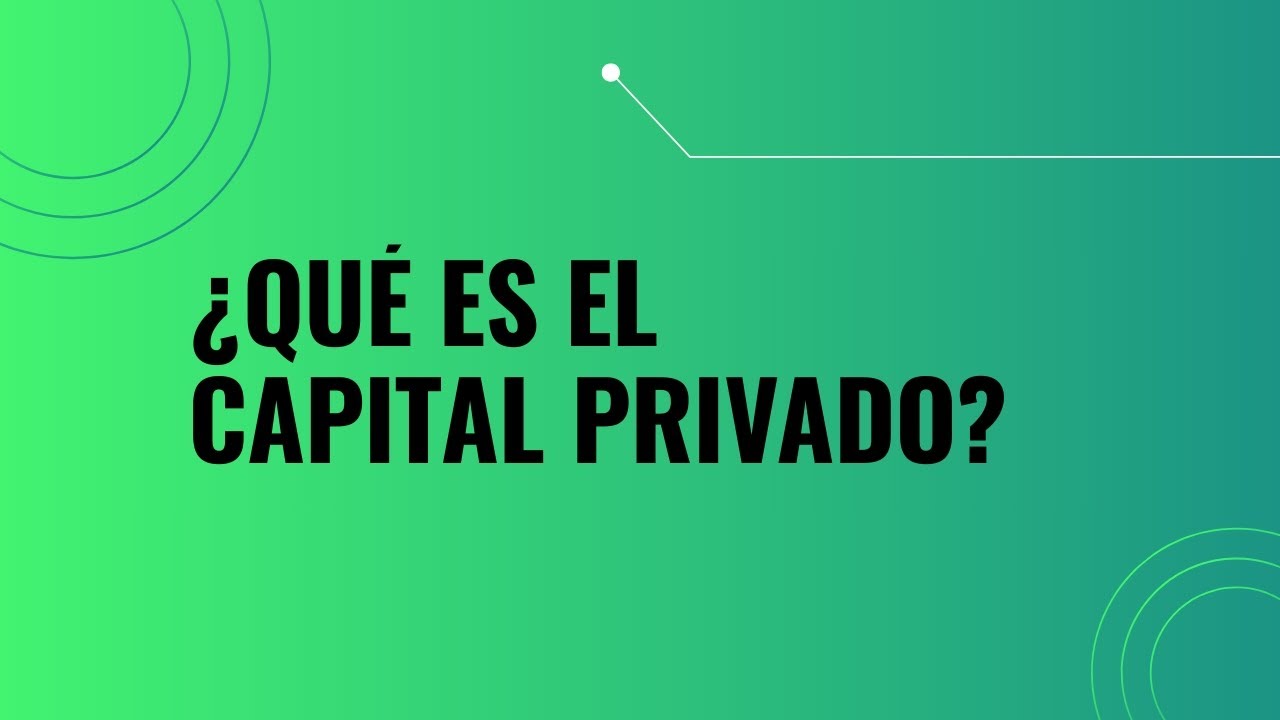 ¿Qué es el Capital Privado? - YouTube