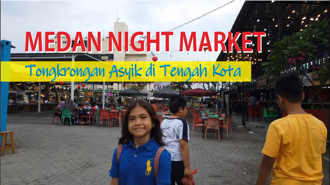 MEDAN NIGHT MARKET | Tempat Nongkrong Paling Asik di Medan - YouTube