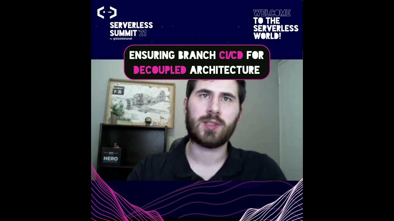 Ensuring Branch CI/CD for Decoupled Architecture | Serverless Summit 2021 - YouTube