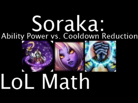 LoL Math - Soraka: Ability Power vs. Cooldown Reduction - YouTube