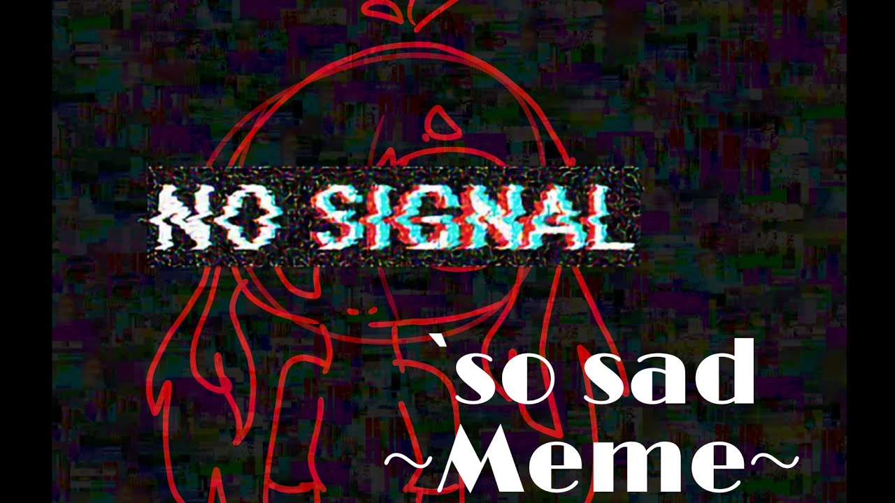 •So sad• `Meme/Vent/Sub español` - YouTube