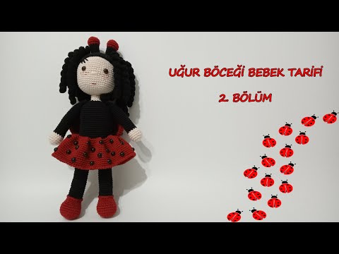 Uğur Böceği Bebek Tarifi 2. Bölüm - Beden, Kol ve Kanatlar Tarifi