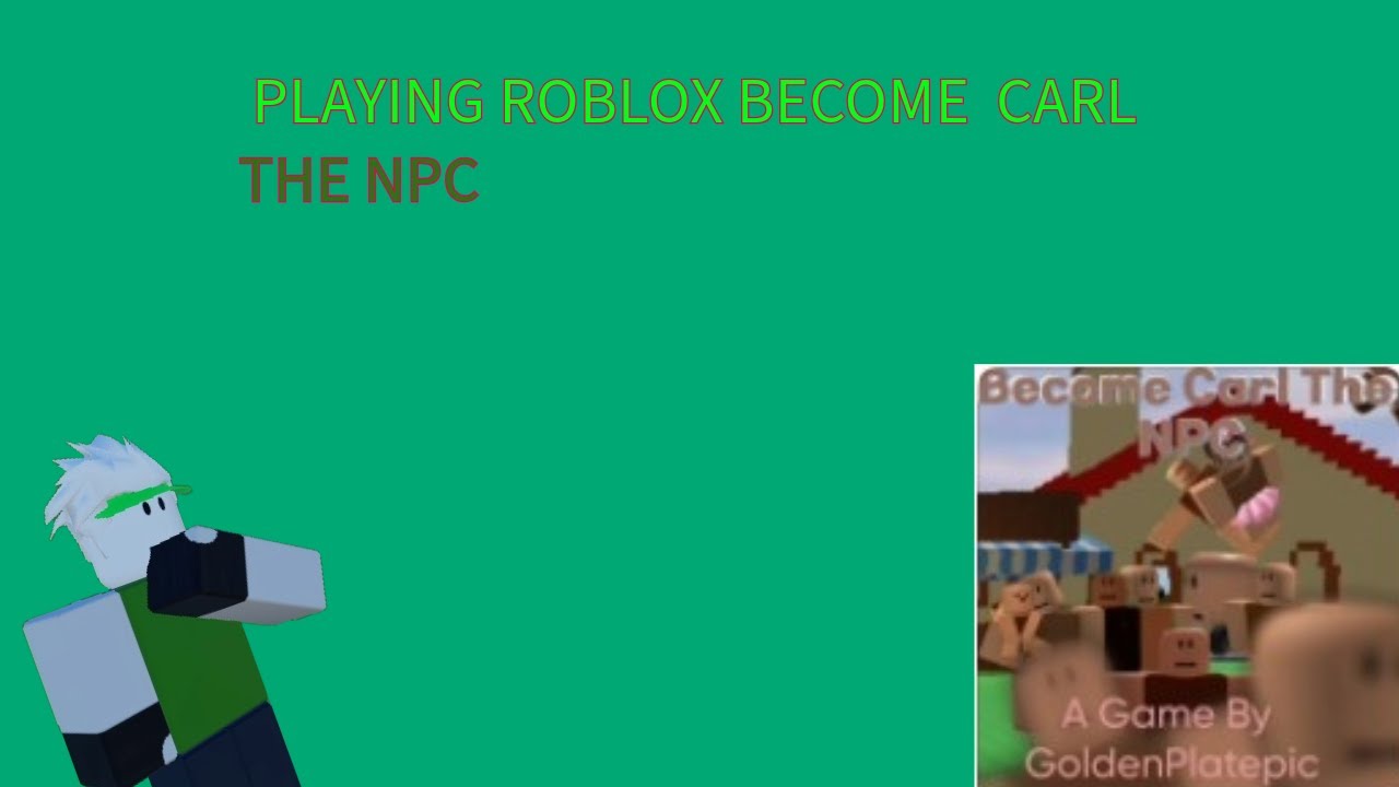 PLAYING ROBLOX BECOME CARL THE NPC! - YouTube