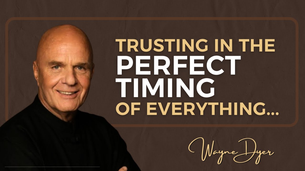 Trusting & Aligning With The Perfect Timing In The Universe ~ Wayne ...