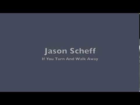 Jason Scheff Singing If you turn and walk away. Written By Darin Scheff ...