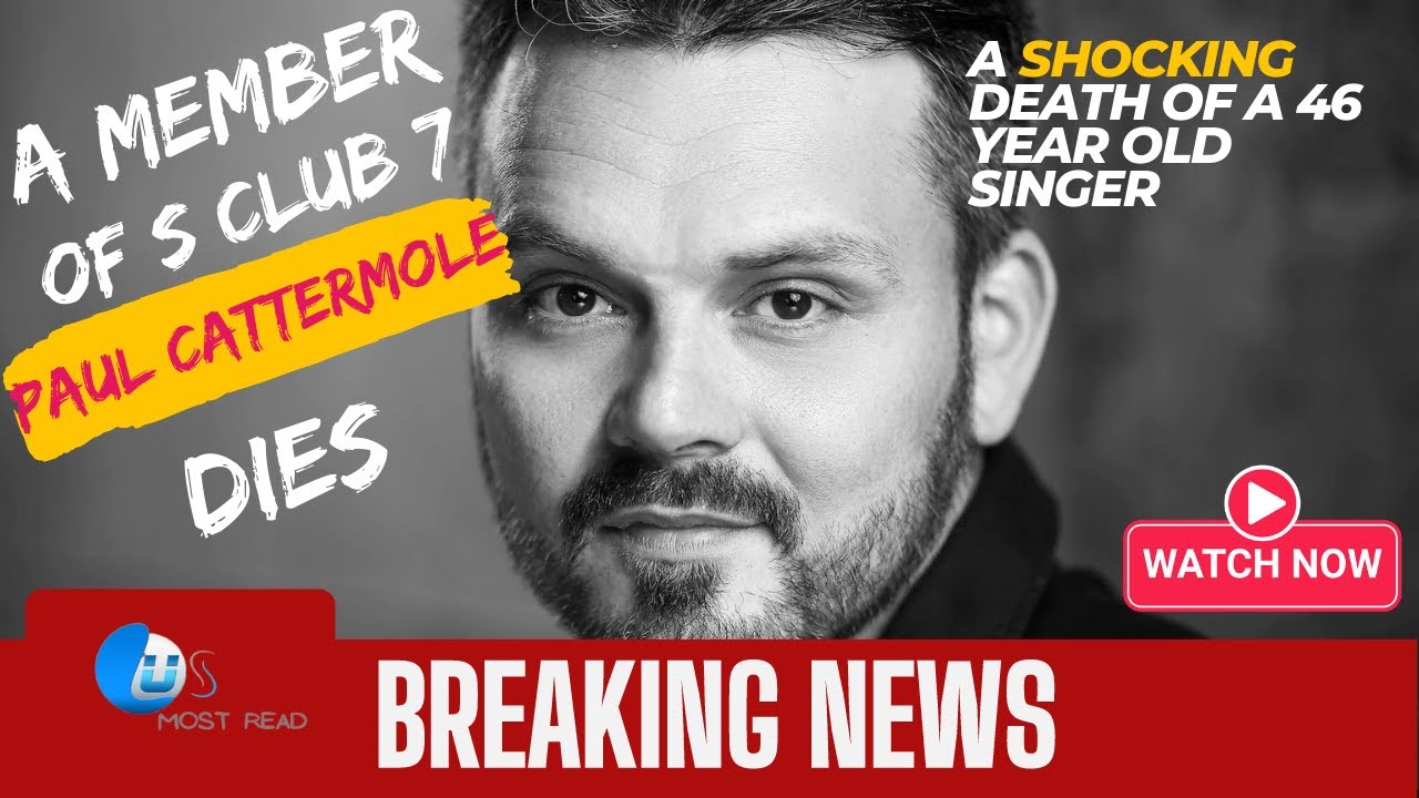Paul Cattermole Death | S Club 7 Member | Pop Singer Paul Cattermole ...