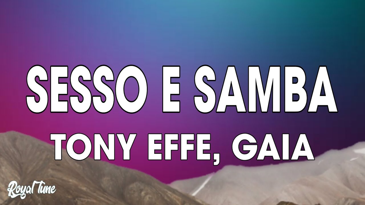 Tony Effe, Gaia - SESSO E SAMBA - YouTube