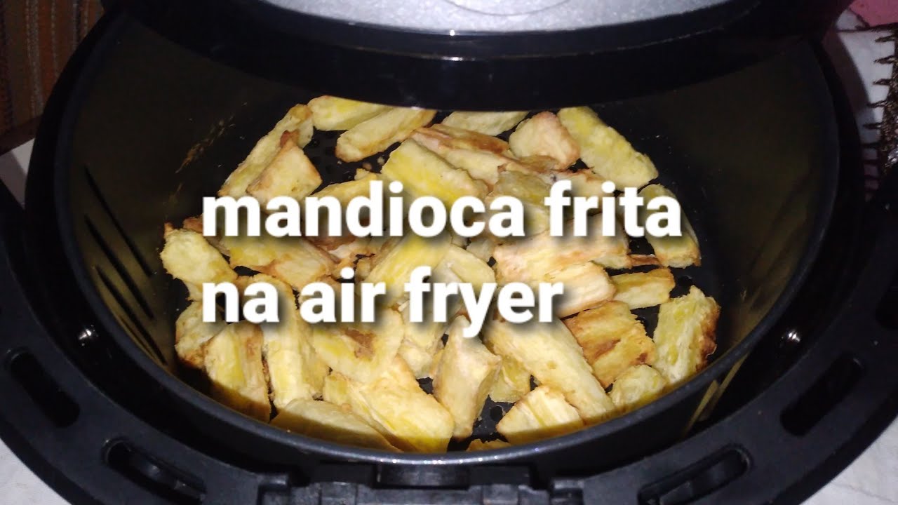 COMO FAZER AIPIM FRITO NA AIR FRYER (MANDIOCA OU MACAXEIRA ) - YouTube