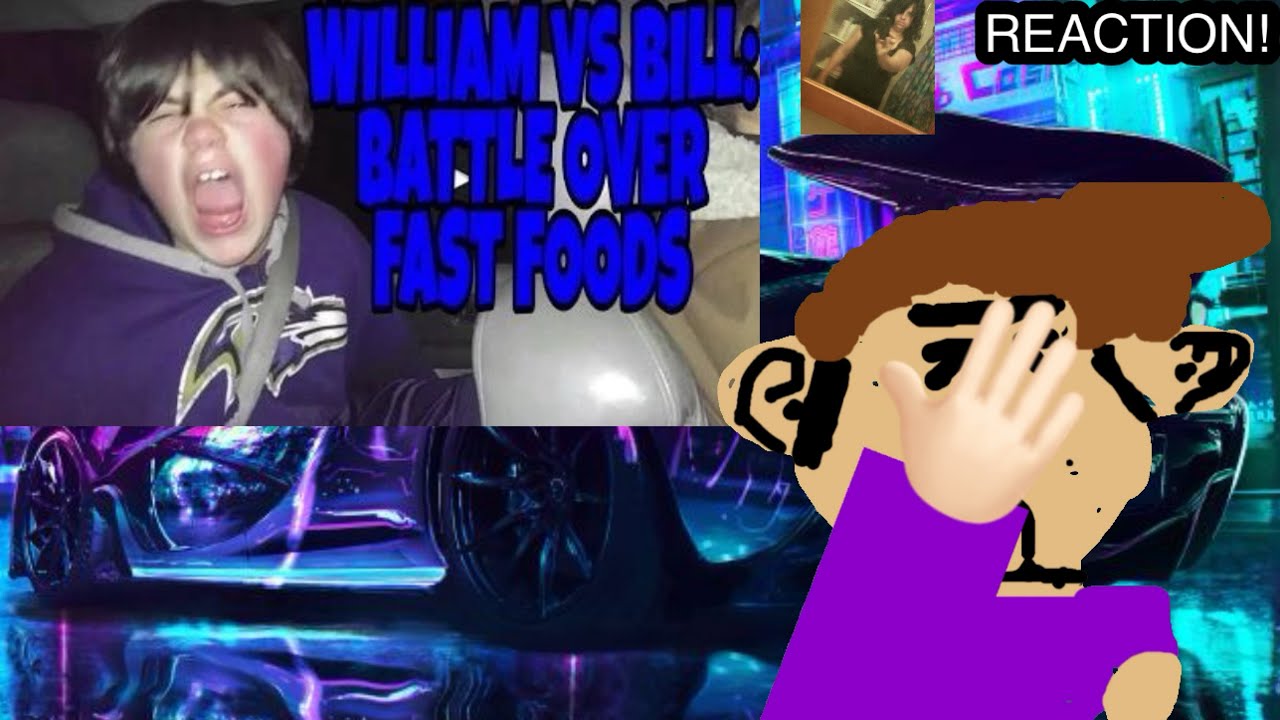 WILLIAM AND BILL: BATTLE OVER FAST FOODS!!! (Violette1st) (Reaction ...