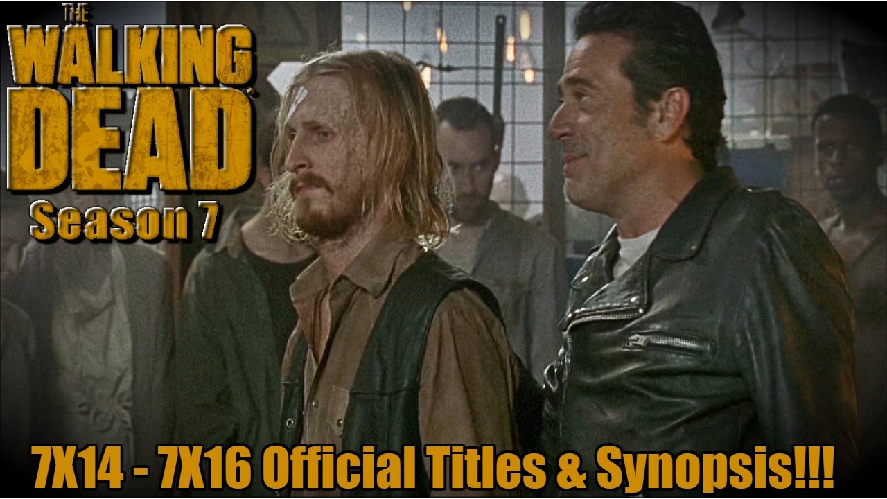 The Walking Dead Season 7: 7X14-7X16 OFFICIAL TITLES & SYNOPSIS ...