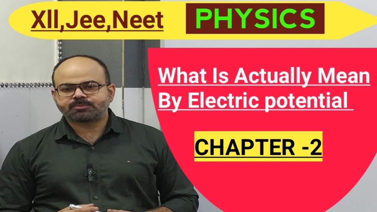 Xll- WHAT IS ACTUALLY MEAN BY ELECTRIC POTENTIAL| CHAPTER -2| Dr Rinu ...