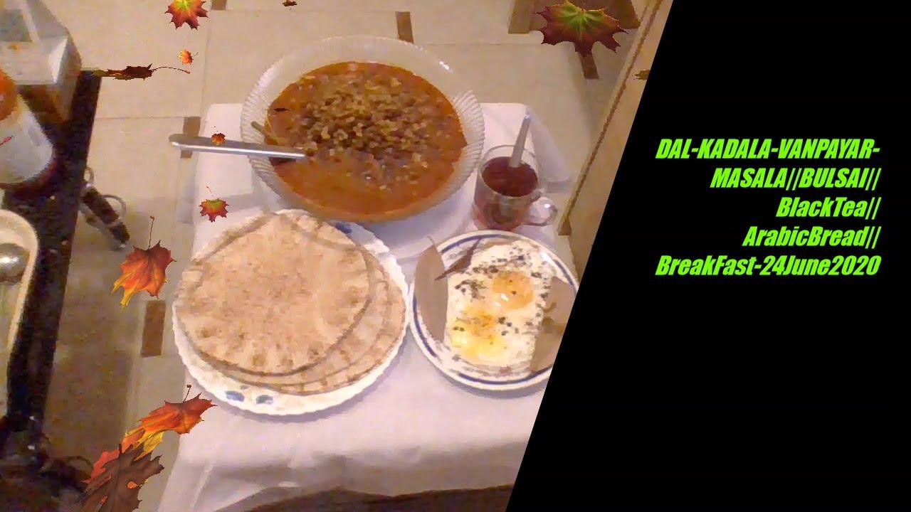 DAL-KADALA-VANPAYAR-MASALA||BULSAI||BLACK TEA||ARABIC BREAD||BREAK FAST ...