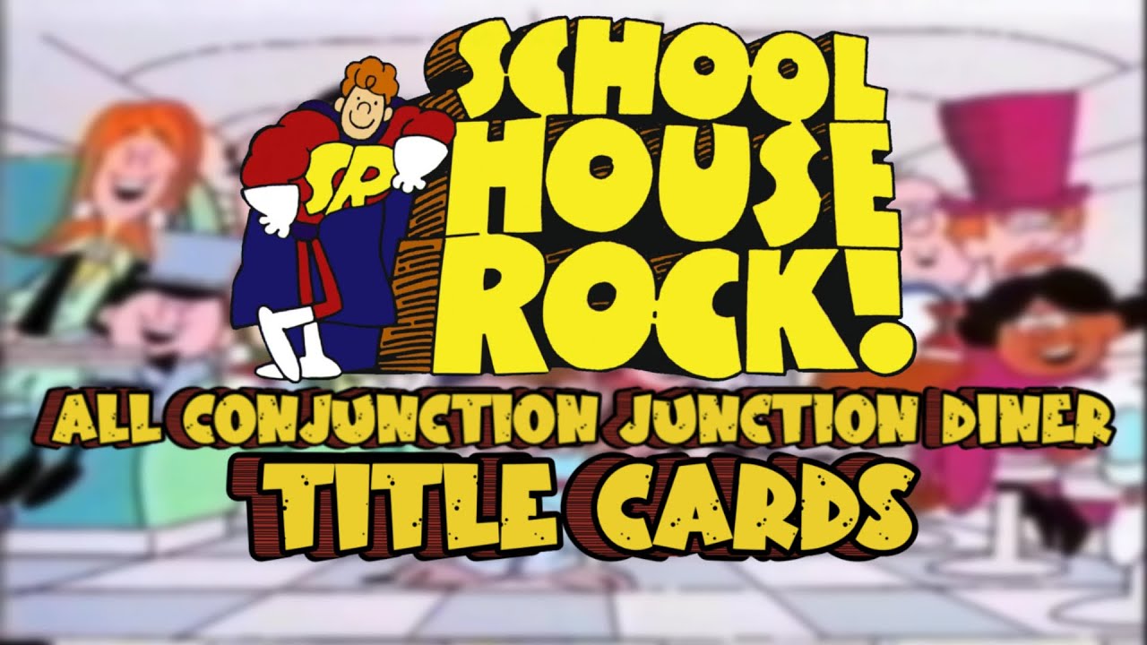 Schoolhouse Rock! - All Conjunction Junction Diner Title Cards (+ bonus ...