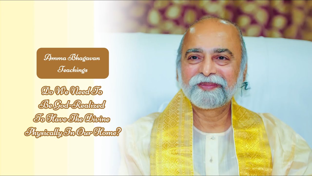 Sri Bhagavan - Do We Need To Be God-Realized To Have The Divine ...