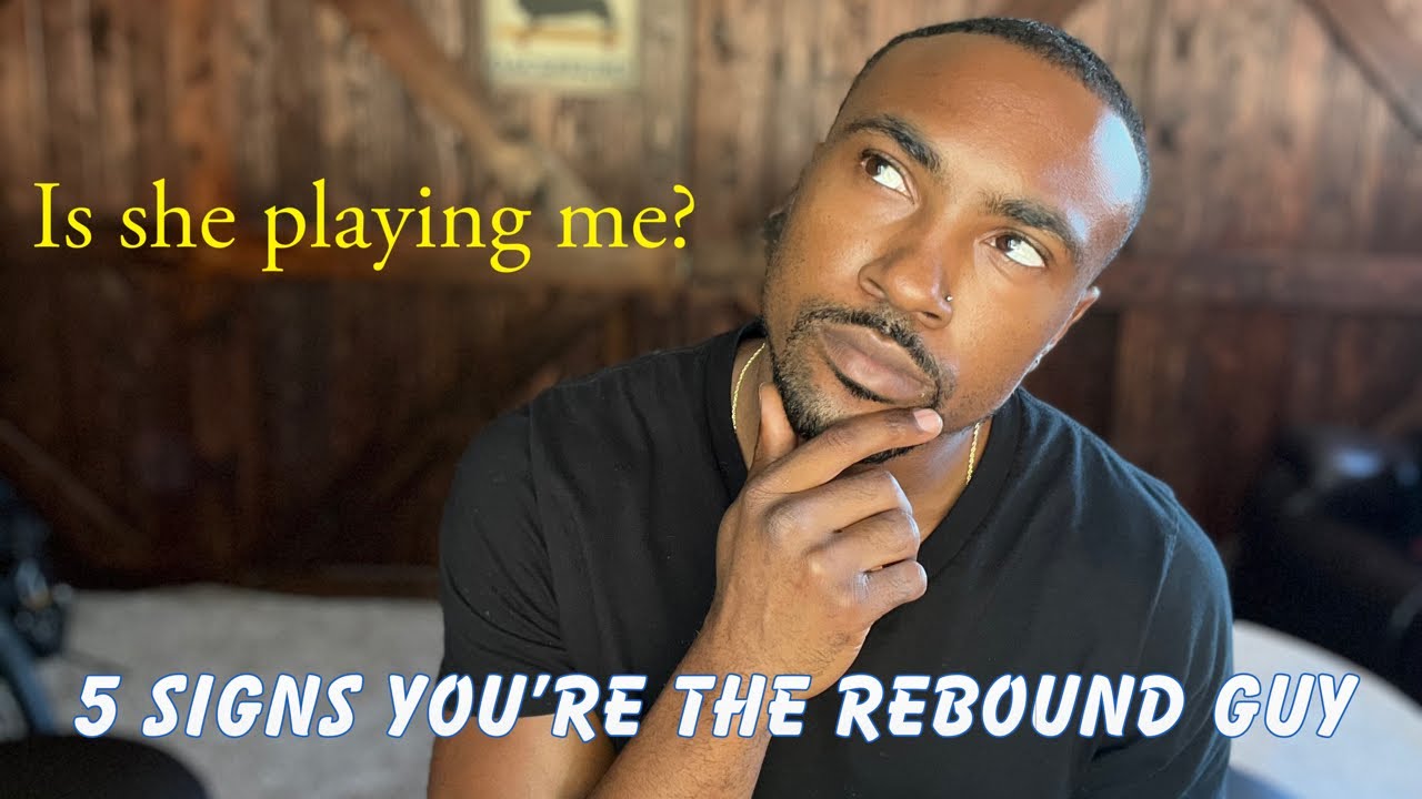 5 Signs You’re The Rebound Guy - YouTube