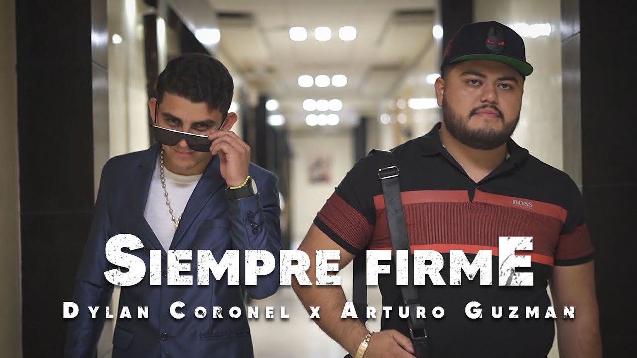 Siempre Firme - Dylan Coronel x Arturo Guzmán [Video Oficial] - YouTube ...