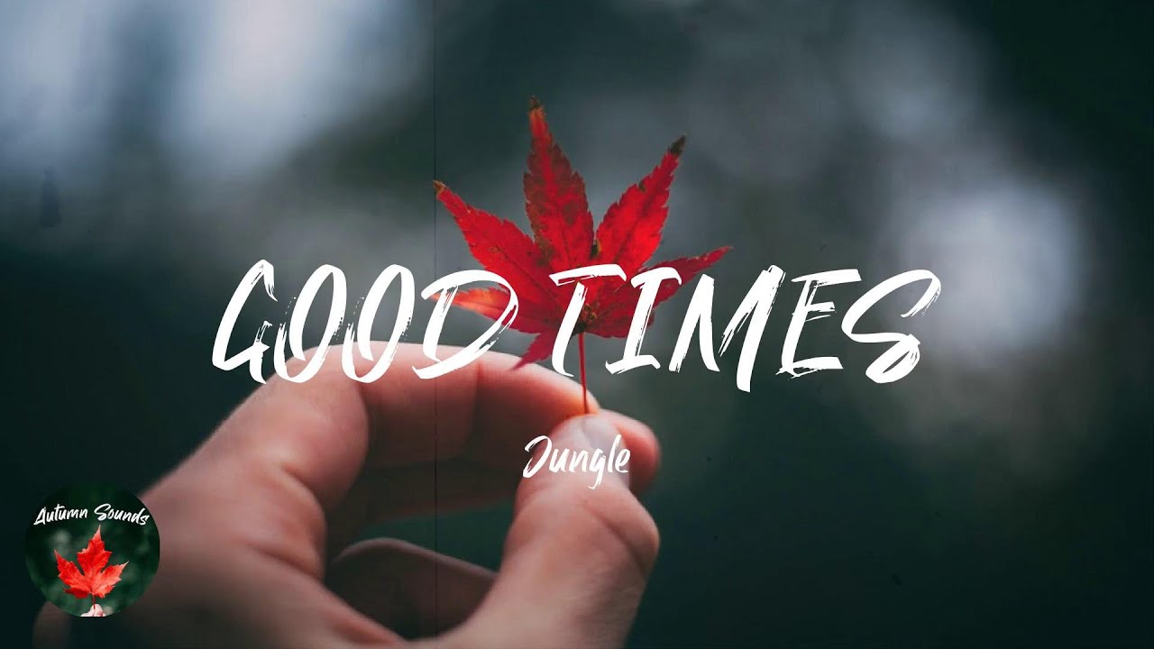 Jungle - GOOD TIMES (Lyric video) - YouTube
