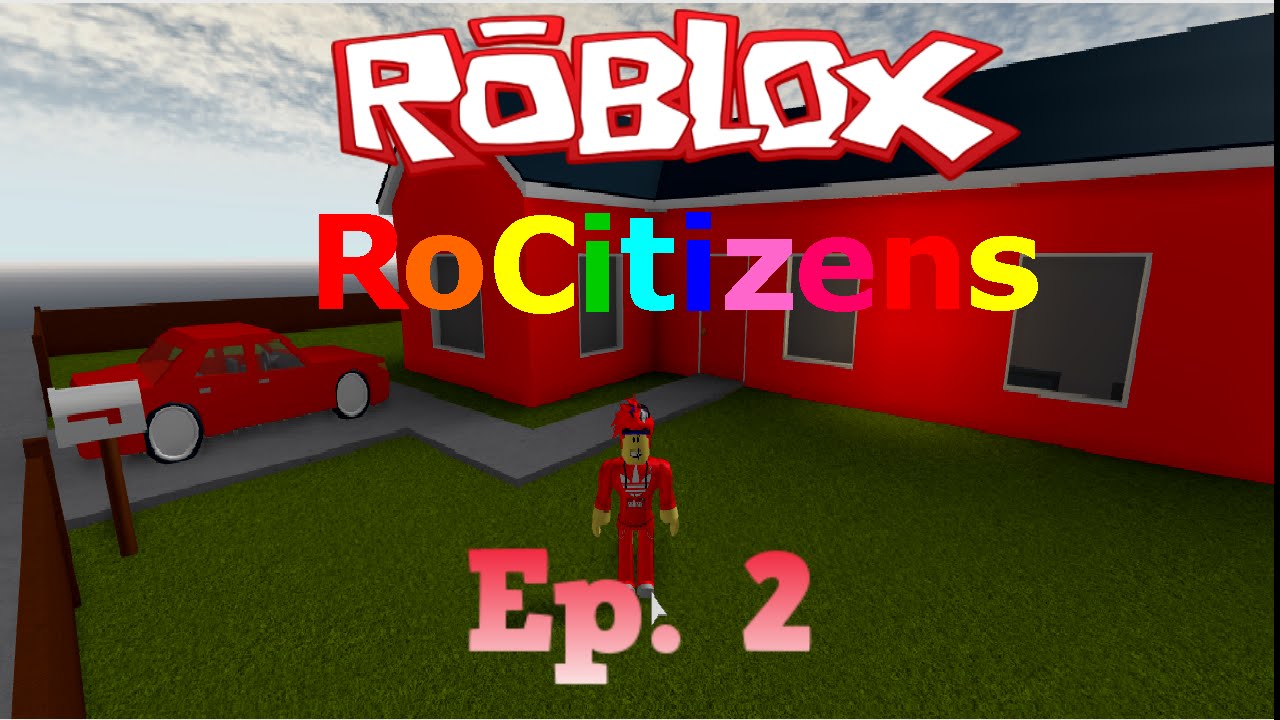 Roblox-RoCitizens Ep. 2 (House, Car, and More!) - YouTube