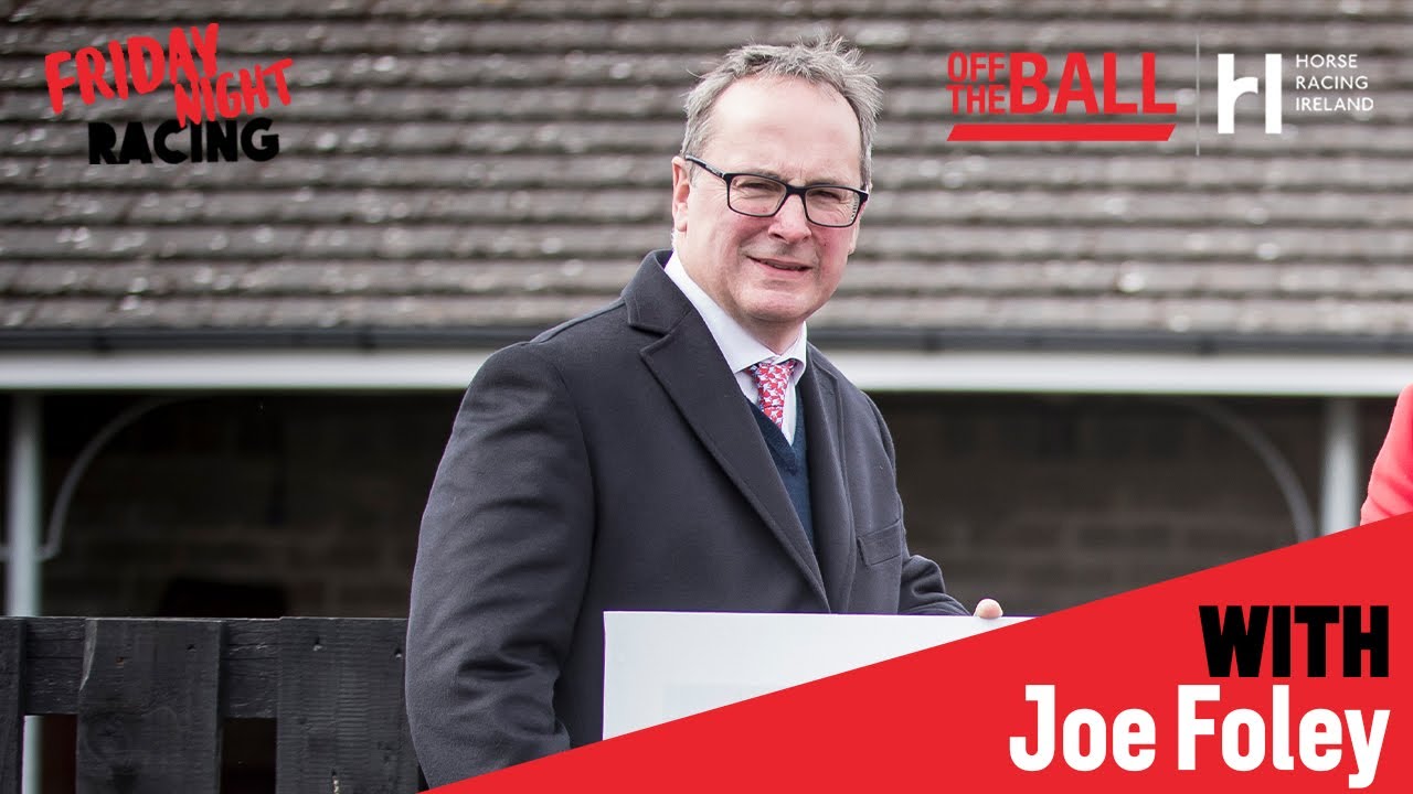 Joe Foley on Friday Night Racing | Dubai Duty Free Irish Derby Preview ...