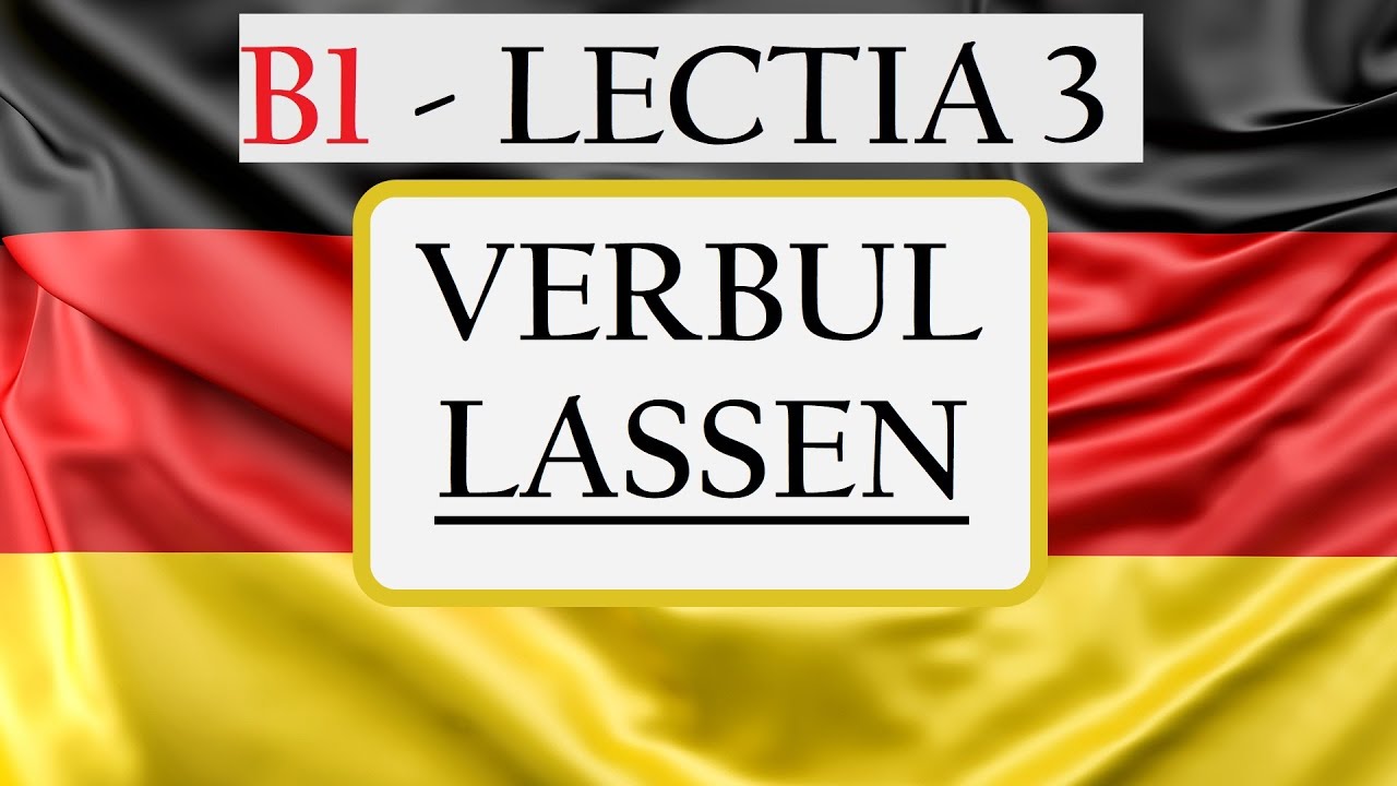 Invata Germana | NIVEL B1 | Lectia 3 - Verbul LASSEN - YouTube