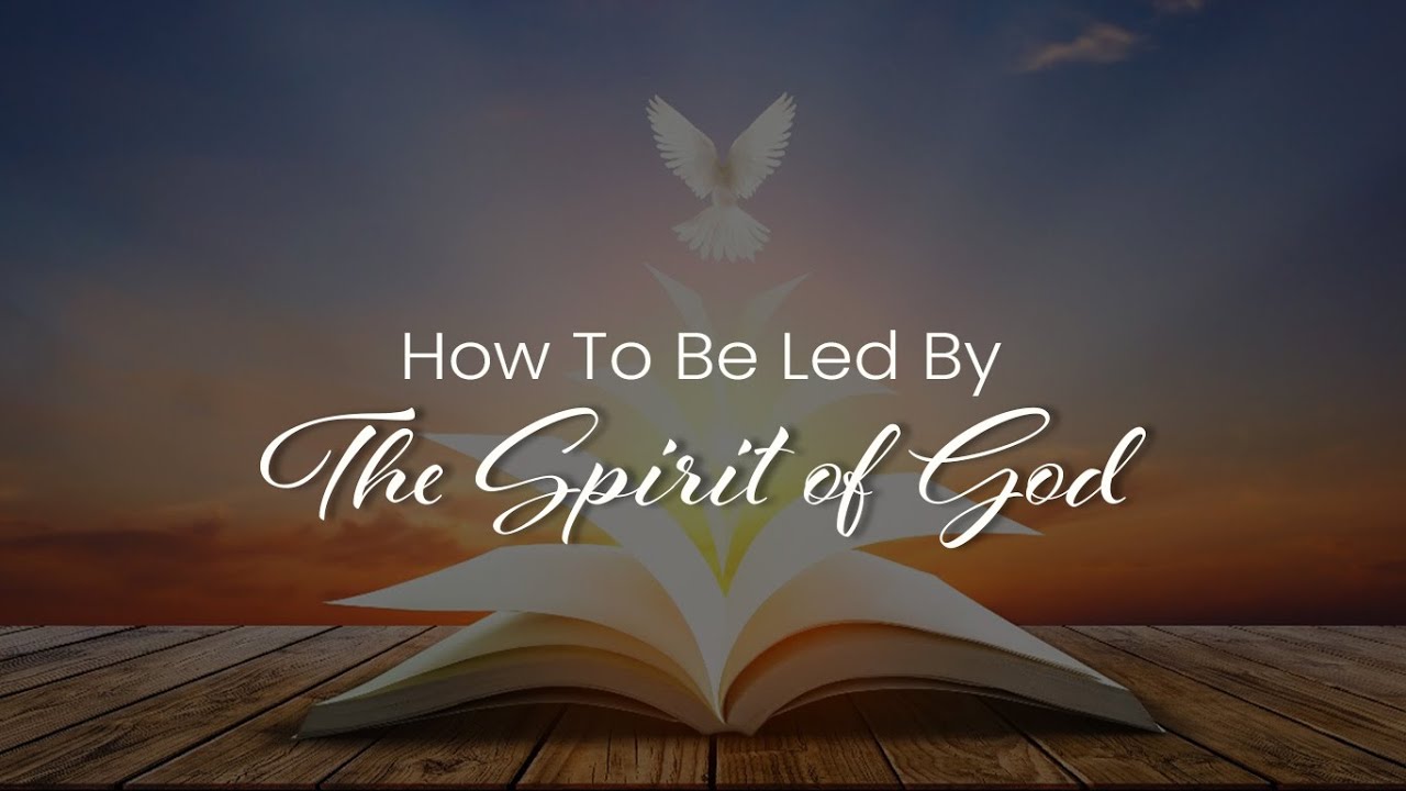 How to Be Lead By The Spirit of God. Pt. 4 - YouTube
