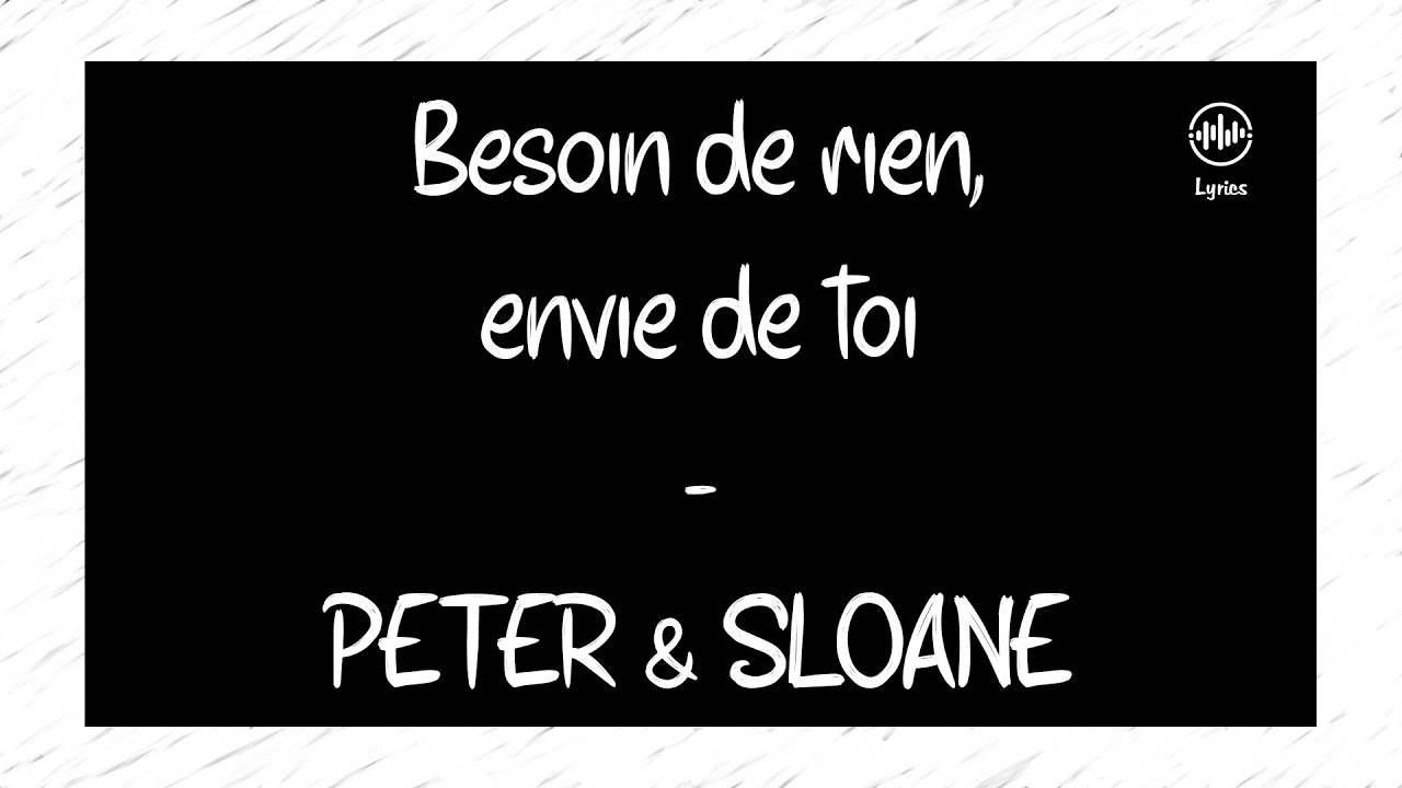 Besoin de rien, envie de toi - Peter & Sloane (Lyrics/Paroles) - YouTube