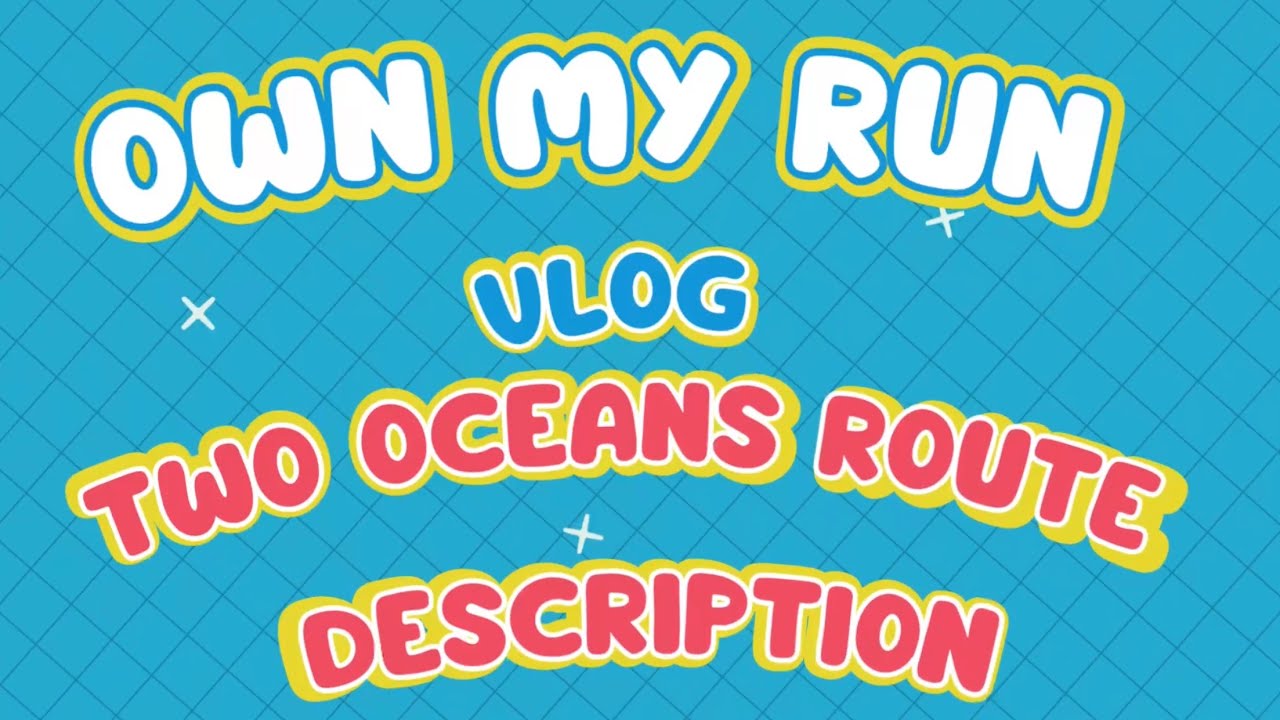 OWN MY RUN - Race Route Description - Two Oceans Ultra Marathon - YouTube
