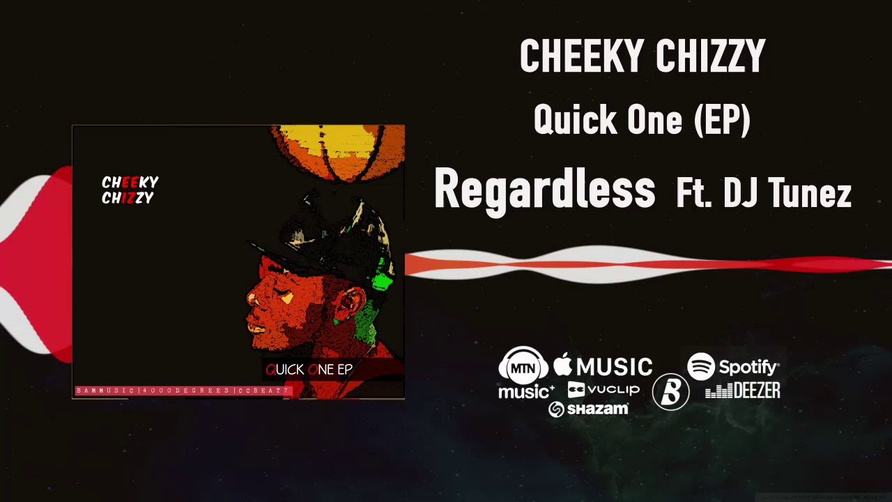Cheeky Chizzy - Regardless [Official Audio] ft. DJ Tunez - YouTube