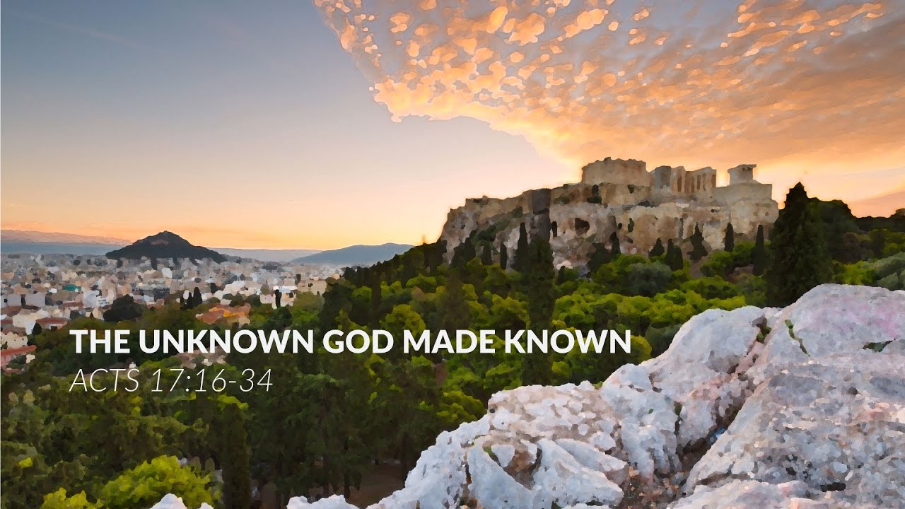 The Unknown God Made Known - YouTube