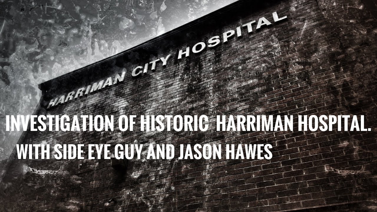 Investigation of Harriman Hospital W/ Side Eye Guy and Jason Hawes. Pt1 ...